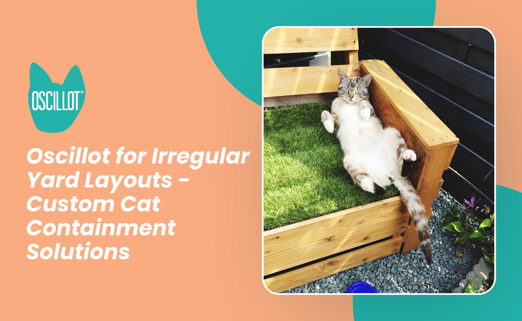 Oscillot for Irregular Yard Layouts - Custom Cat Containment Solutions ...